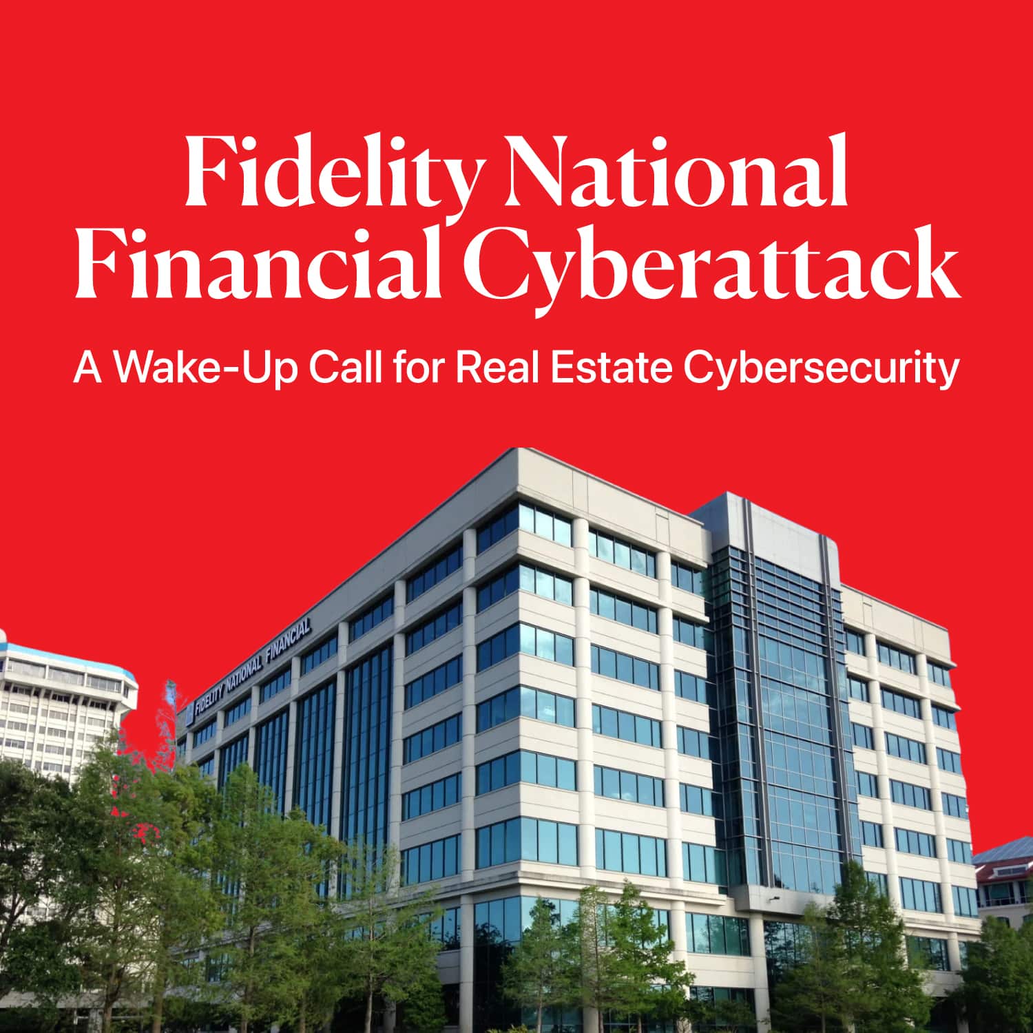 Fidelity National Financial Cyberattack: A Wake-Up Call for Real Estate ...